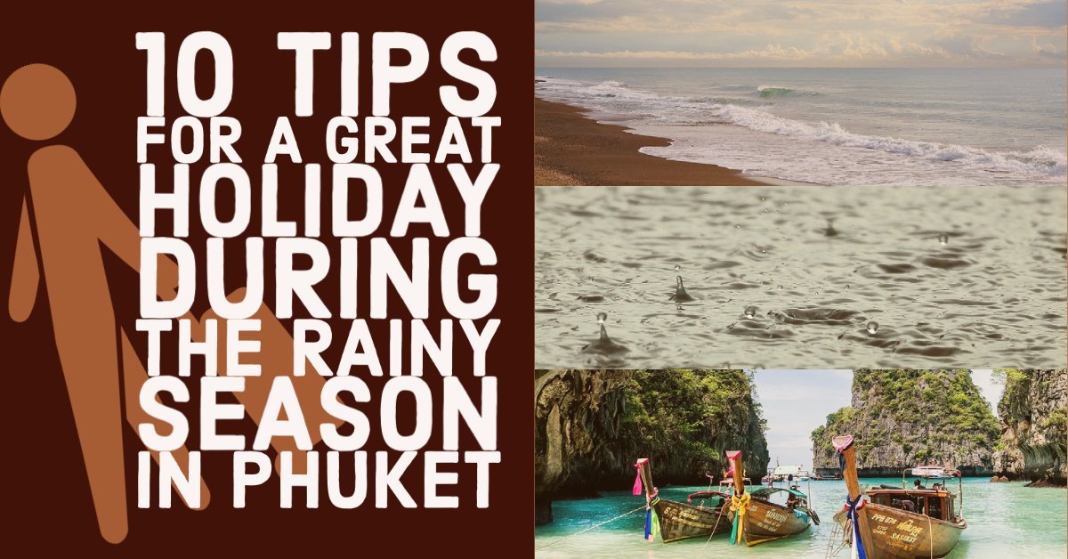 10 Tips for a Great Holiday During the Rainy Season in Phuket